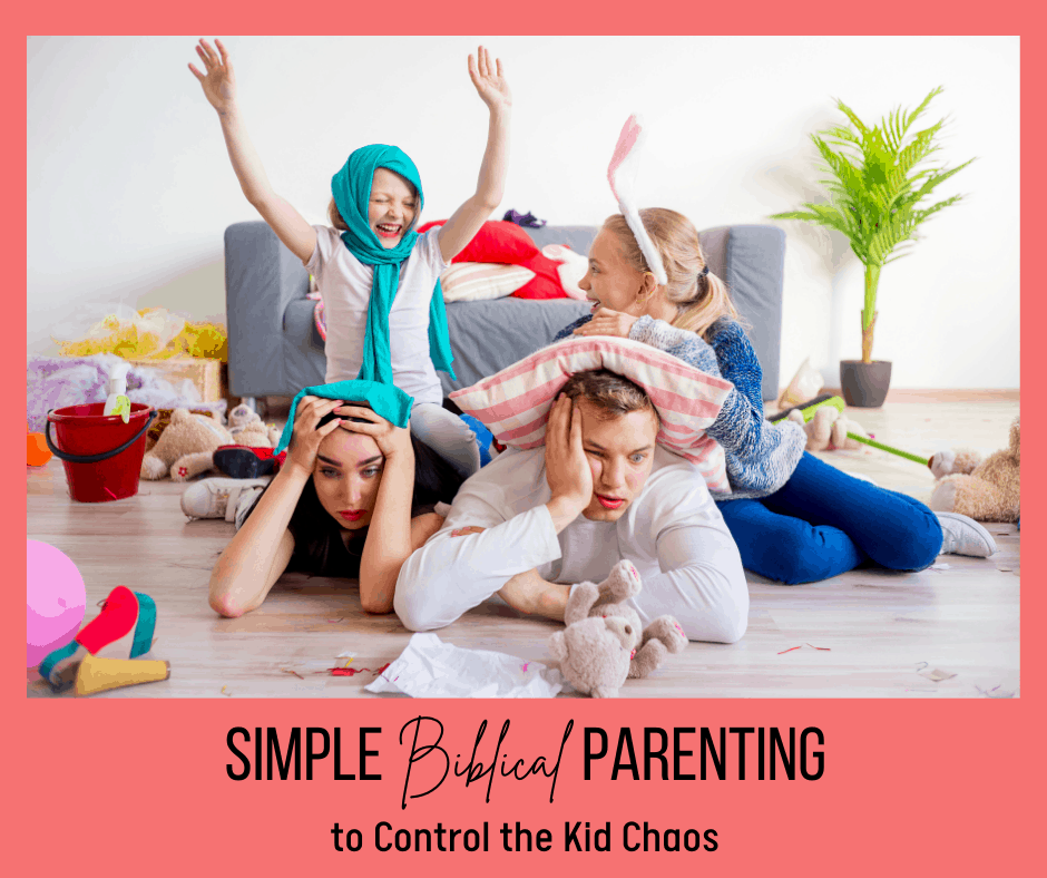 Simple Biblical Parenting to Control the Kid Chaos – Catching Courage