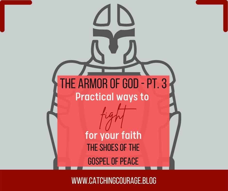 Putting On the Shoes of the Gospel of Peace – Catching Courage