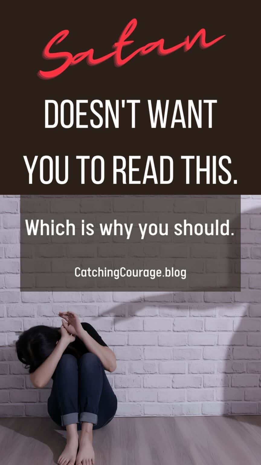 Satan Hates You – Catching Courage